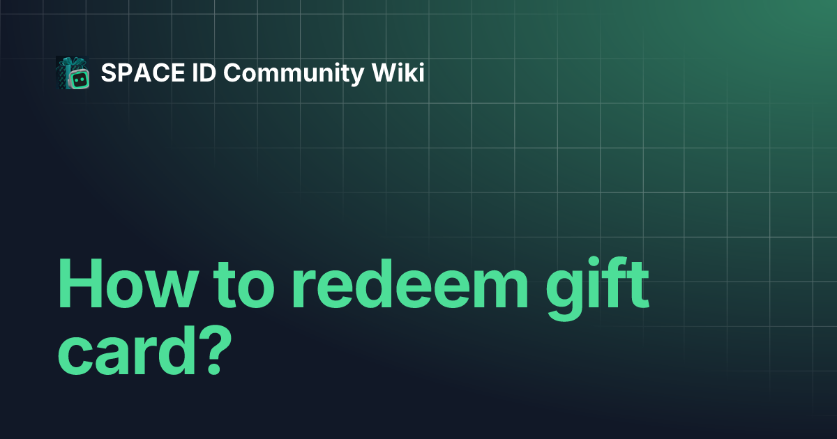 How to redeem gift card? | SPACE ID Community Wiki