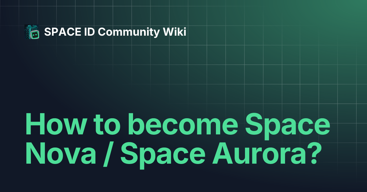 How to become Space Nova / Space Aurora? | SPACE ID Community Wiki